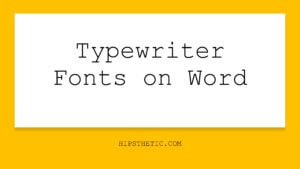 Best Typewriter Fonts on Word - Hipsthetic