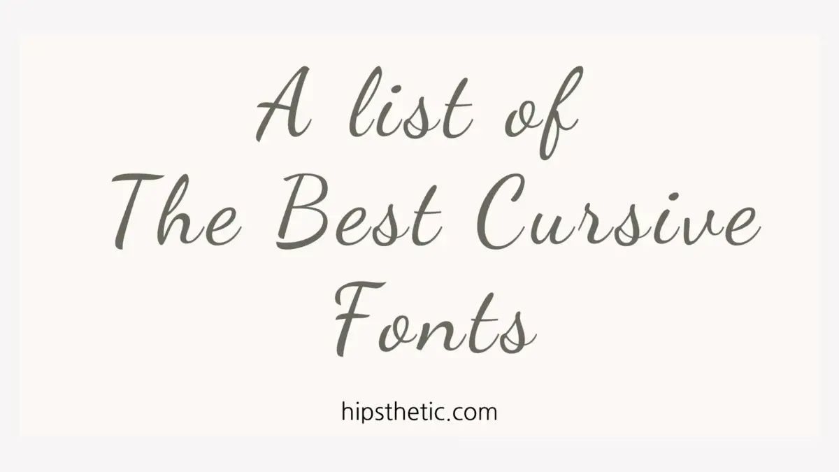 A List of the Best Cursive Fonts - Hipsthetic