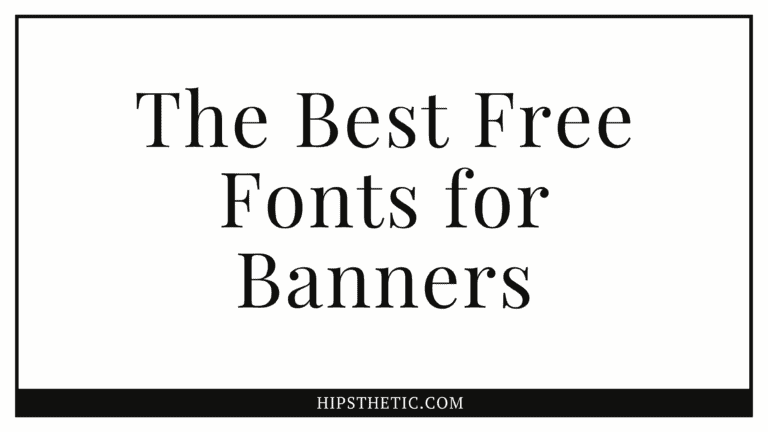 The Best Free Fonts for Banners - Hipsthetic