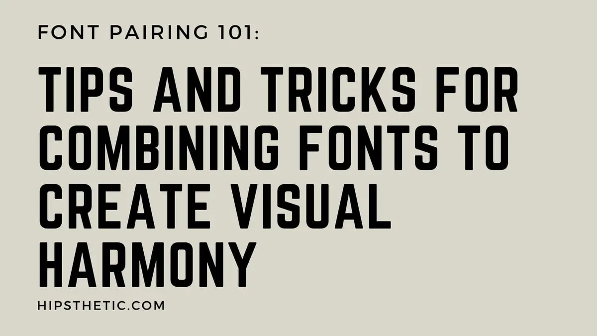Font Pairing 101: Tips and Tricks for Combining Fonts to Create Visual ...