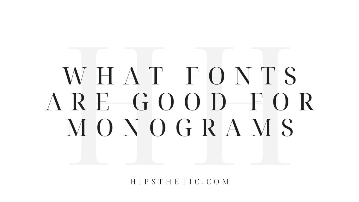 What Fonts are Good for Monograms (Paid and Free) 2024 - Hipsthetic
